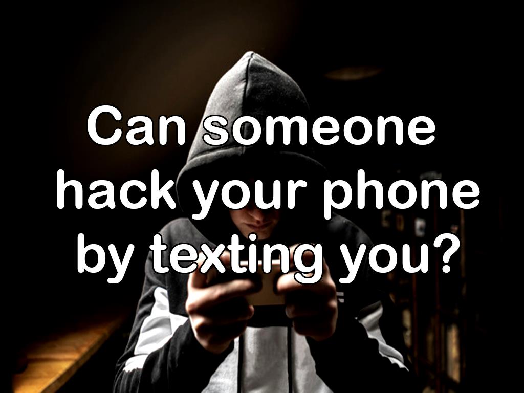 Can Someone Hack Your Phone By Just Texting You — The Daily Vpn